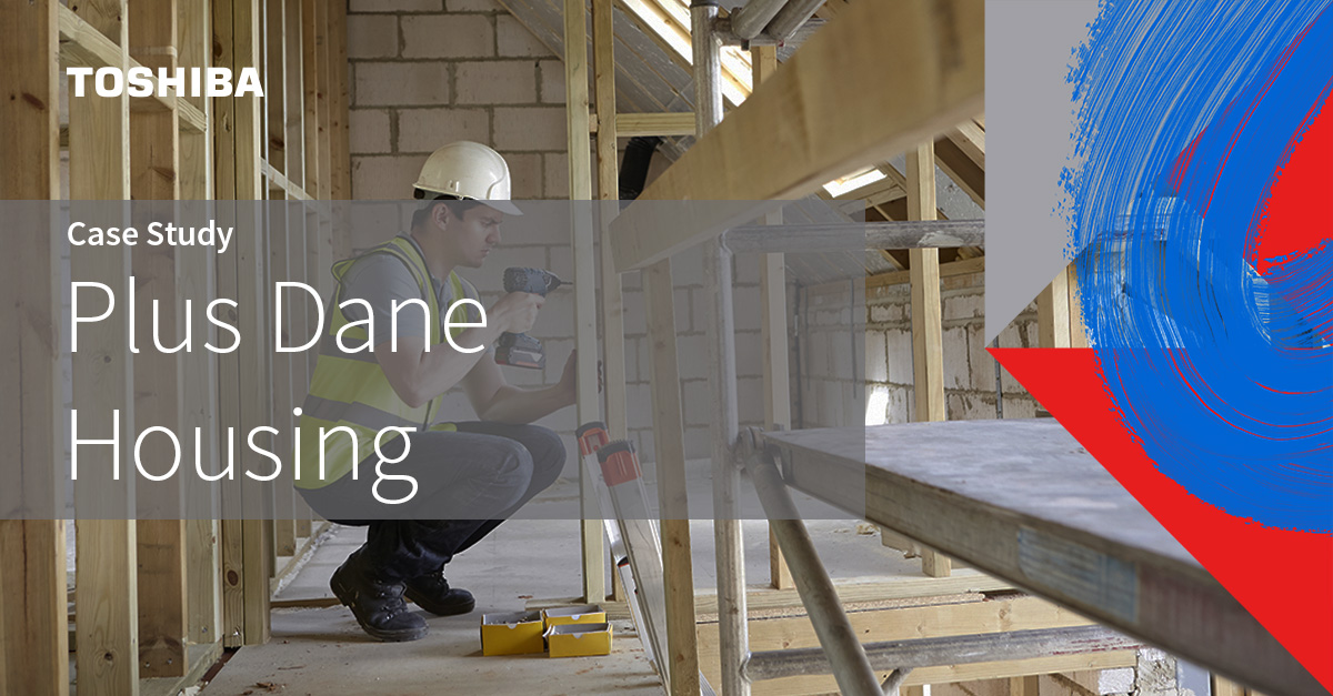 Case Study: Plus Dane Housing | Managed Print Services | Toshiba